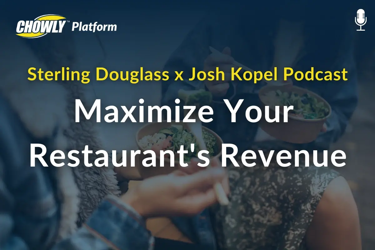 Maximize Your Restaurant's Revenue - Josh Kopel Podcast | Chowly